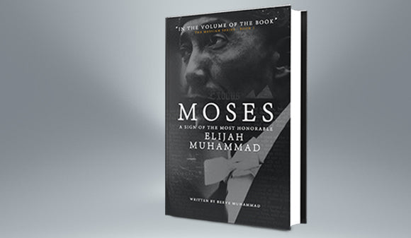 Moses: A Sign of The Most Honorable Elijah Muhammad – inthevolumeofthebook